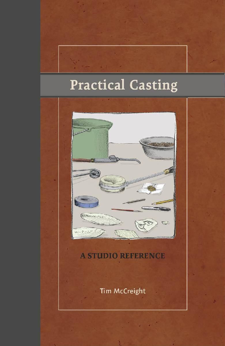 Practical Casting by Tim McCreight: A Studio Reference - www ...