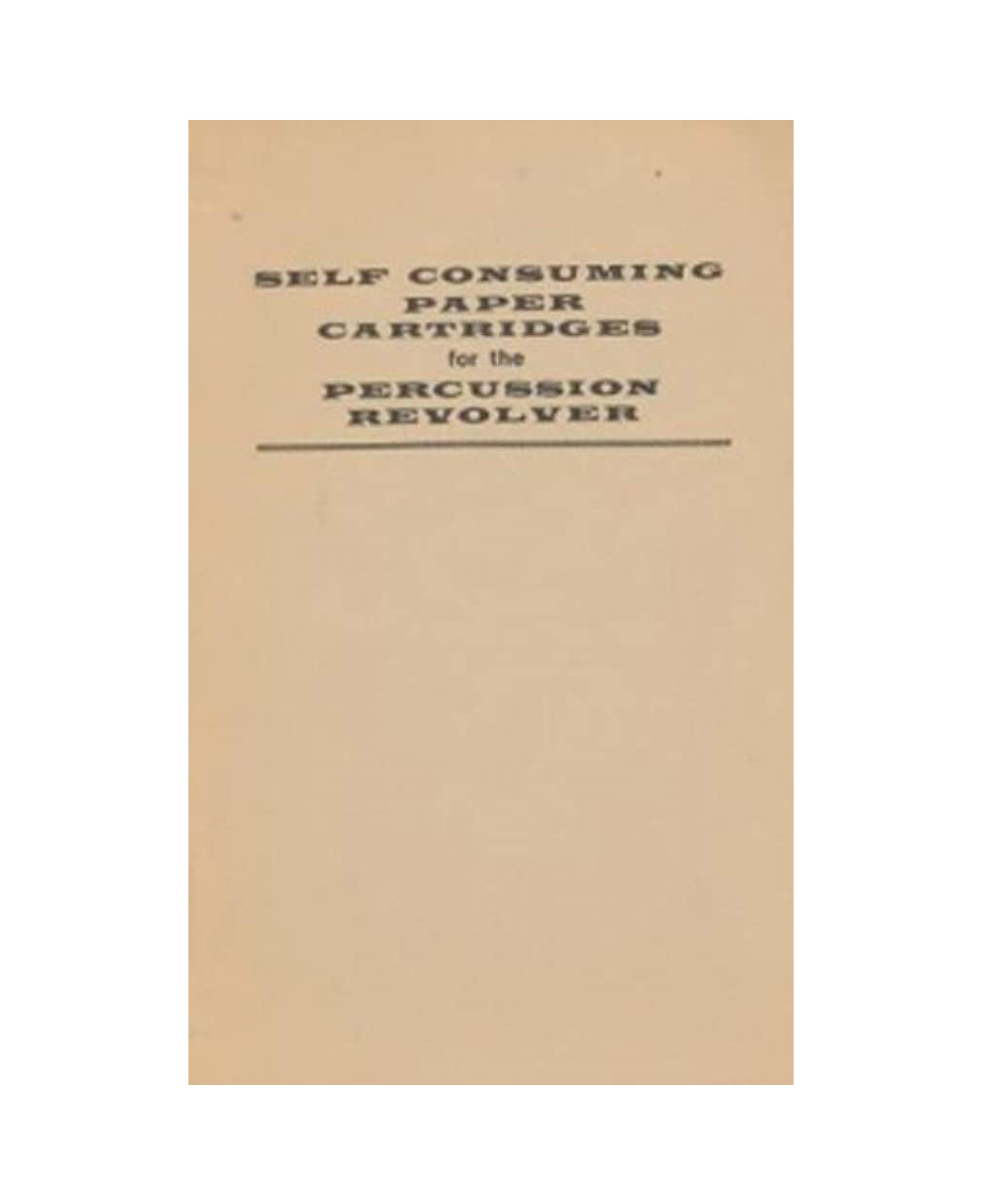 Self Consuming Paper Cartridges for the Percussion Revolver by W.J ...