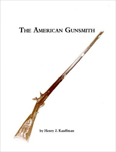The American Gunsmith by Henry J. Kauffman - www.ArtisanIdeas.com